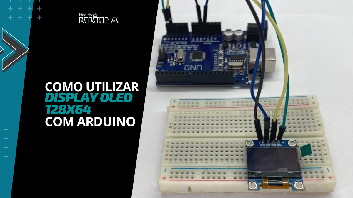 Como utilizar o display OLED 128×64 gráfico 0.96″ I2C com Arduino - Blog da Robótica