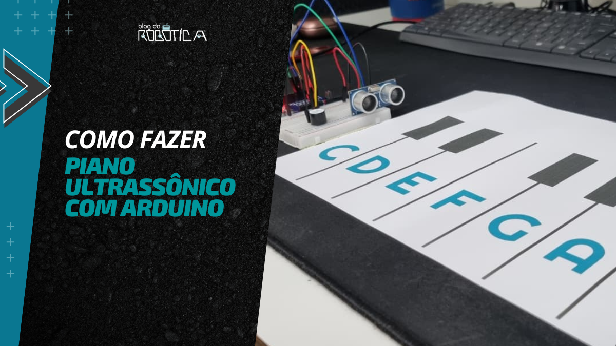 Piano Ultrassônico com Arduino - Blog da Robótica
